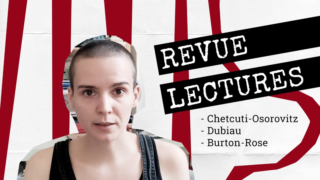 REVUE LECTURES // Chetcuti-Osorovitz, Dubiau, Burton-Rose - YouTube