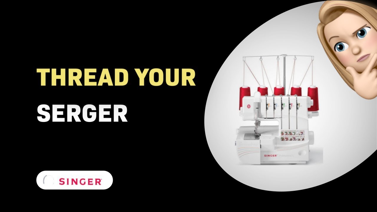 How to Thread the Singer Professional 5 Serger 14T968DC with Five ...
