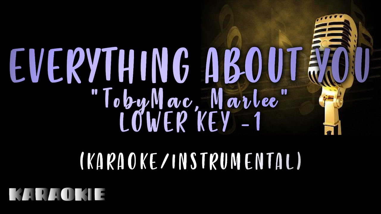TobyMac, Marlee - Everything About You (Lower key -1) - YouTube
