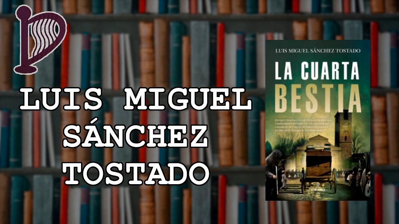 Luis Miguel Sánchez Tostado presenta su libro "La Cuarta Bestia" - YouTube