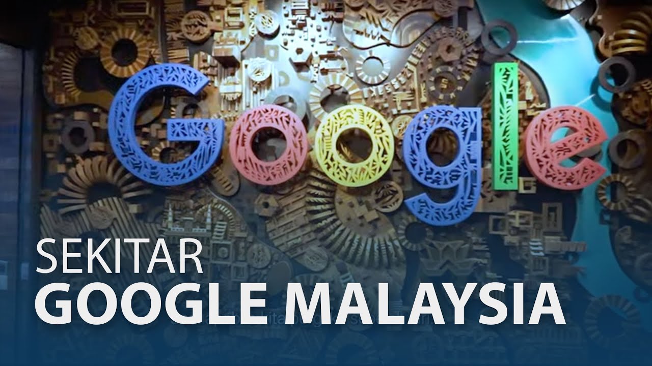Sekitar Google Malaysia - Pejabat Baru, Dua Tingkat, Lagi Besar - YouTube