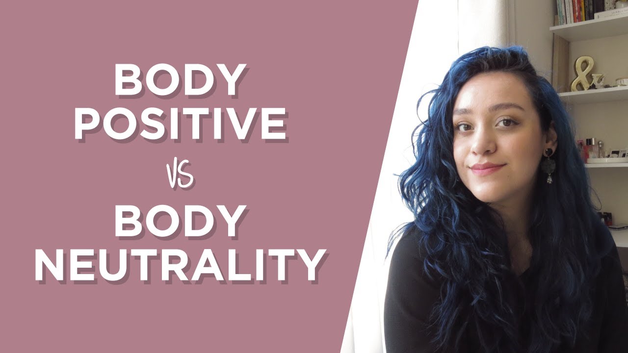 Diferencias BODY POSITIVE vs BODY NEUTRALITY - YouTube