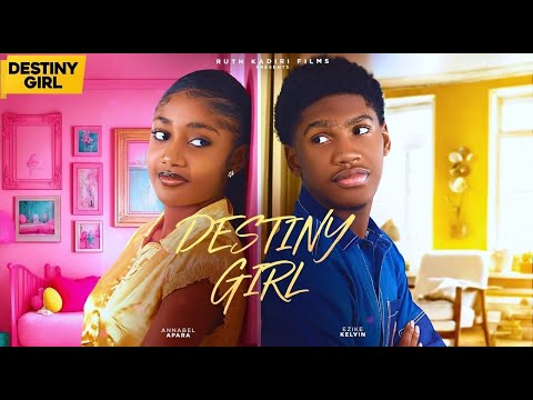 DESTINY GIRL - Kelvin Ezike, Annabel Apara Latest Nollywood Movie 2026