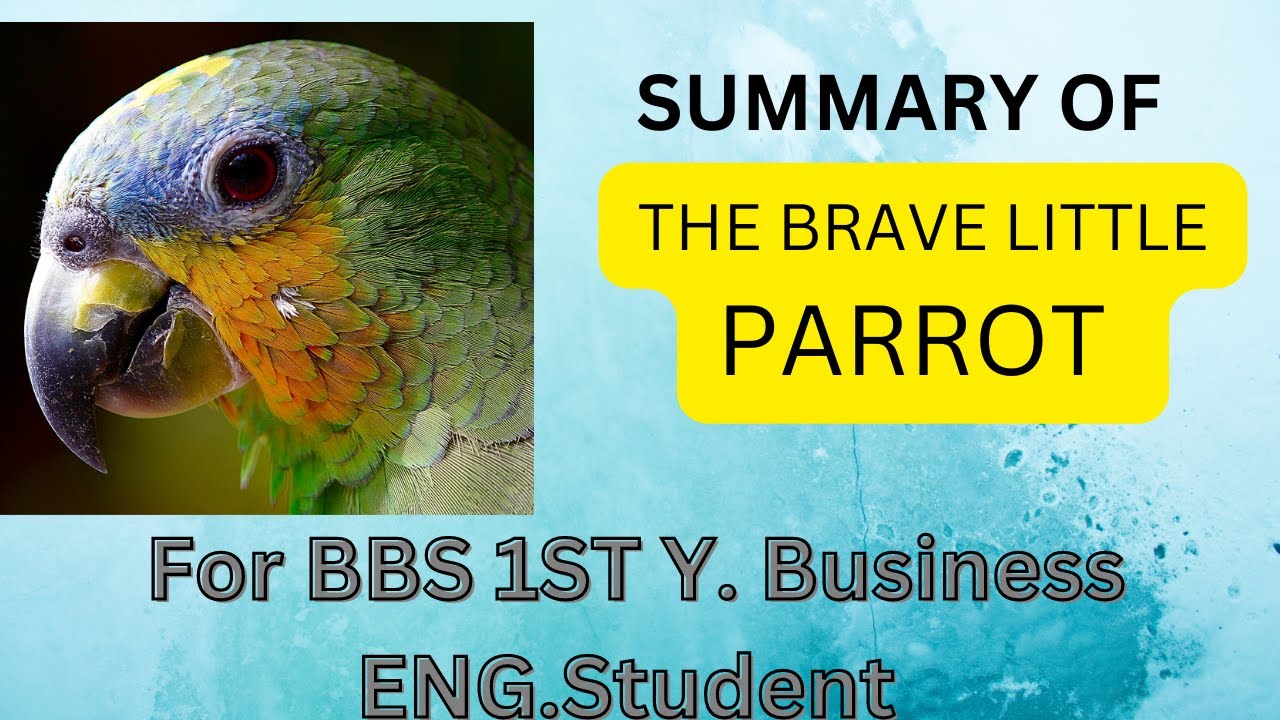 Summary of "THE BRAVE LITTLE PARROT"" IN NEPALI FOR BA/BBS 1ST YEAR ...