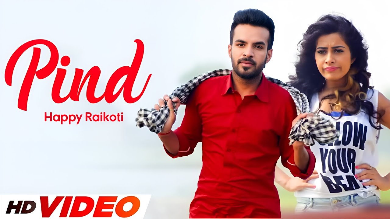 Pind (HD Video) | Happy Raikoti | Ft, Sara Gurpal | New Punjabi Songs ...