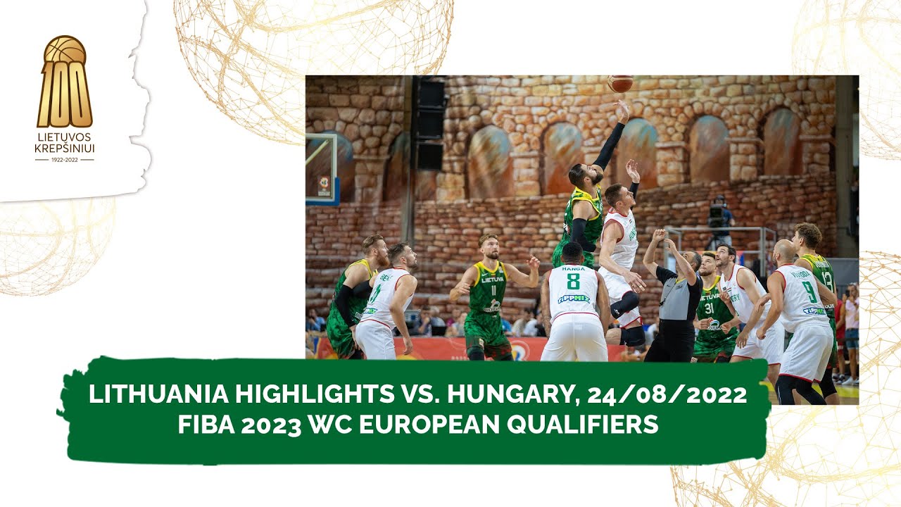 Lithuania Highlights vs. Hungary, 24/08/2022 | FIBA 2023 WC European ...