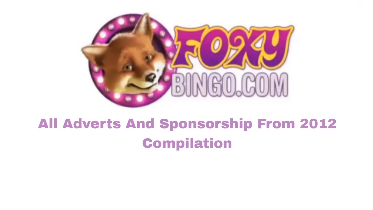 Foxy Bingo All Adverts And Sponsorship From 2012 Compilation - YouTube