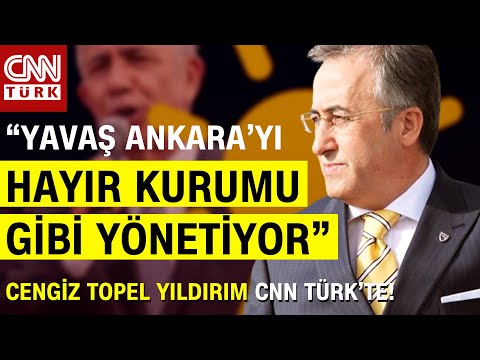 İYİ Parti Ankara Adayı Cengiz Topel Yıldırım'dan Yavaş'a: \
