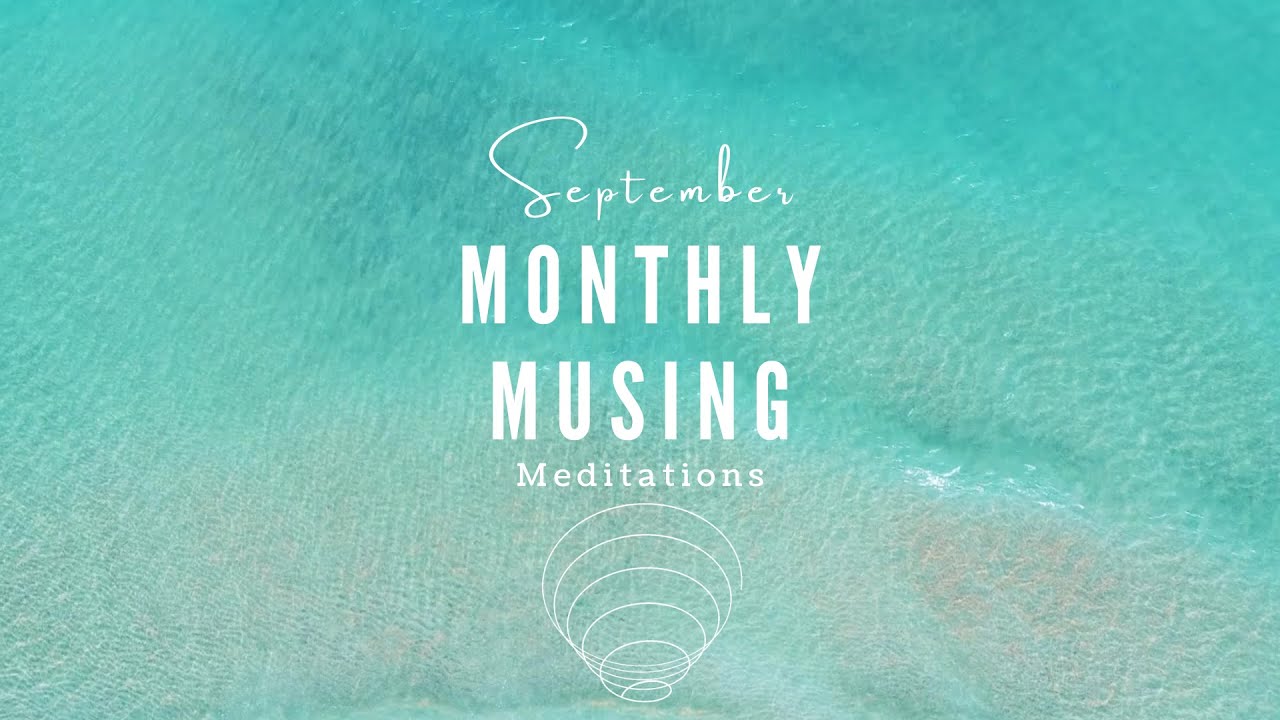 September Monthly Musing Meditation - YouTube