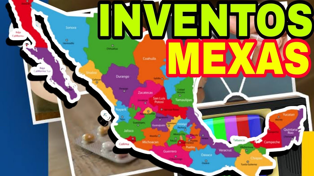 Los INVENTOS MEXICANOS que REVOLUCIONARON al MUNDO - YouTube