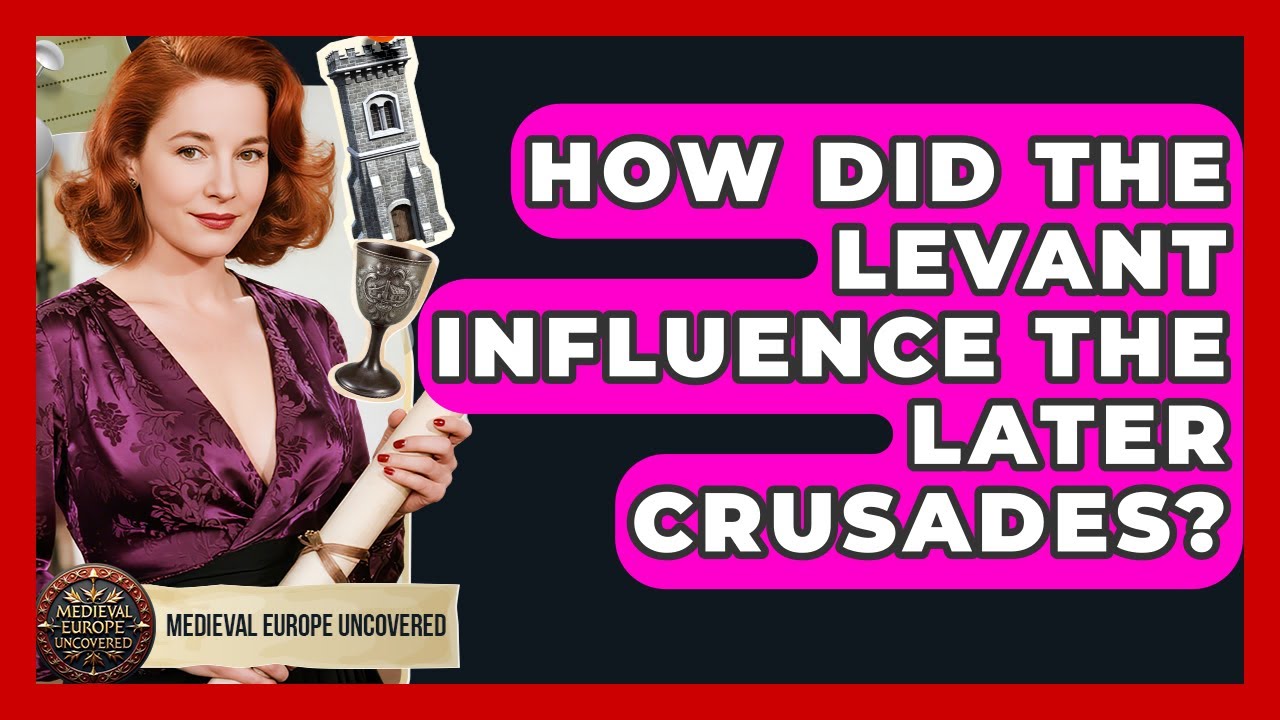 How Did The Levant Influence The Later Crusades? - Medieval Europe ...
