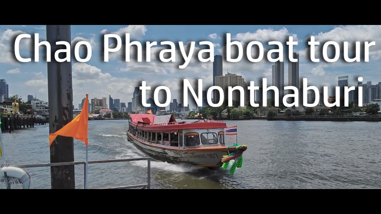 Chao Phraya Bangkok boat tour to Nonthaburi - YouTube