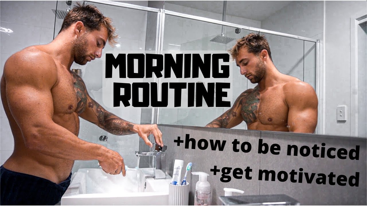Mens HEALTHY Morning Routine + tips to get fit & be noticed - YouTube