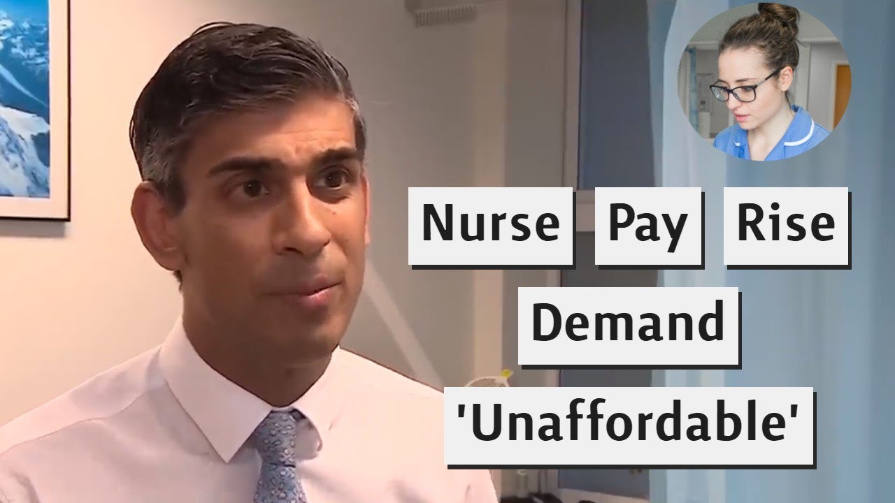 Rishi Sunak Calls Nurses Demand For Pay Rise Unaffordable Youtube