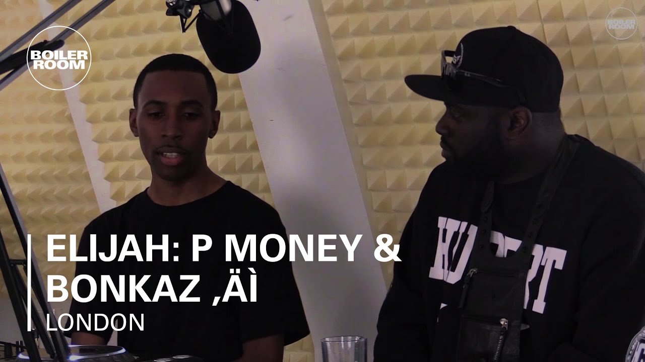 Elijah: P Money & Bonkaz – Boiler Room London Live Q&A + Live Set - YouTube