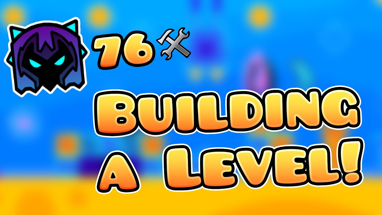 [Test Stream] Building a New Level! (76 Creator Points) | Geometry Dash ...