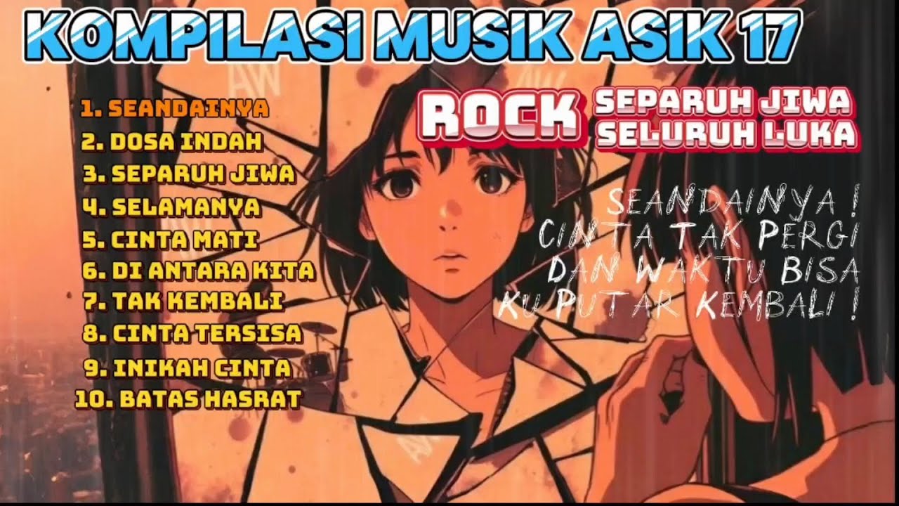Kompilasi Musik Asik Vol.17 | Rock | Separuh Jiwa - Seluruh Luka | AW ...
