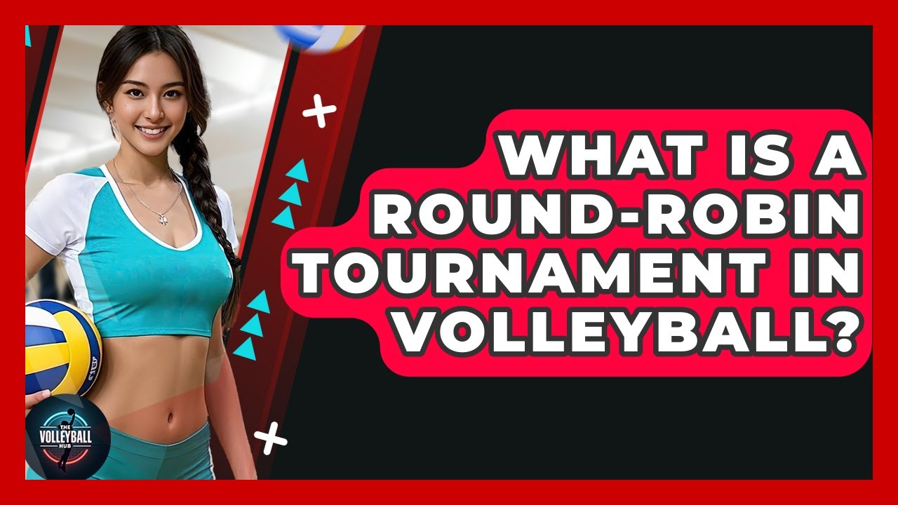 What Is A Round-robin Tournament In Volleyball? - The Volleyball Hub ...