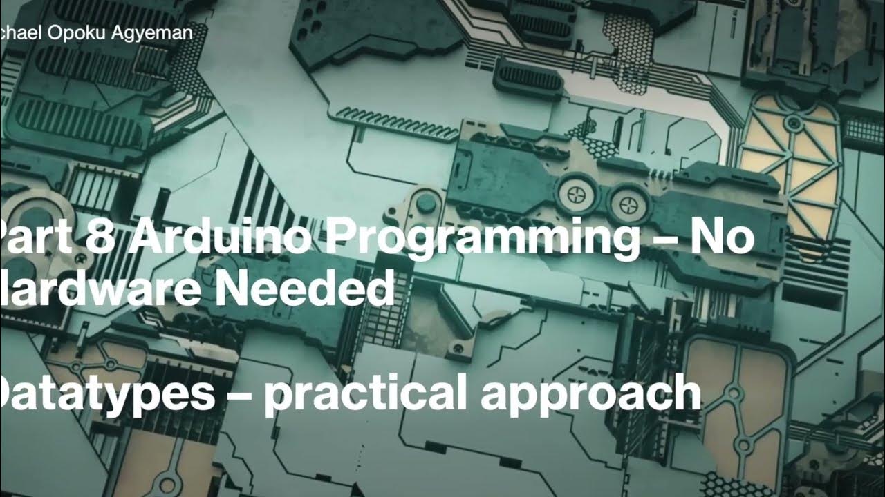 Part 8 Programming Arduino without Hardware - Datatypes Practical Approach - YouTube