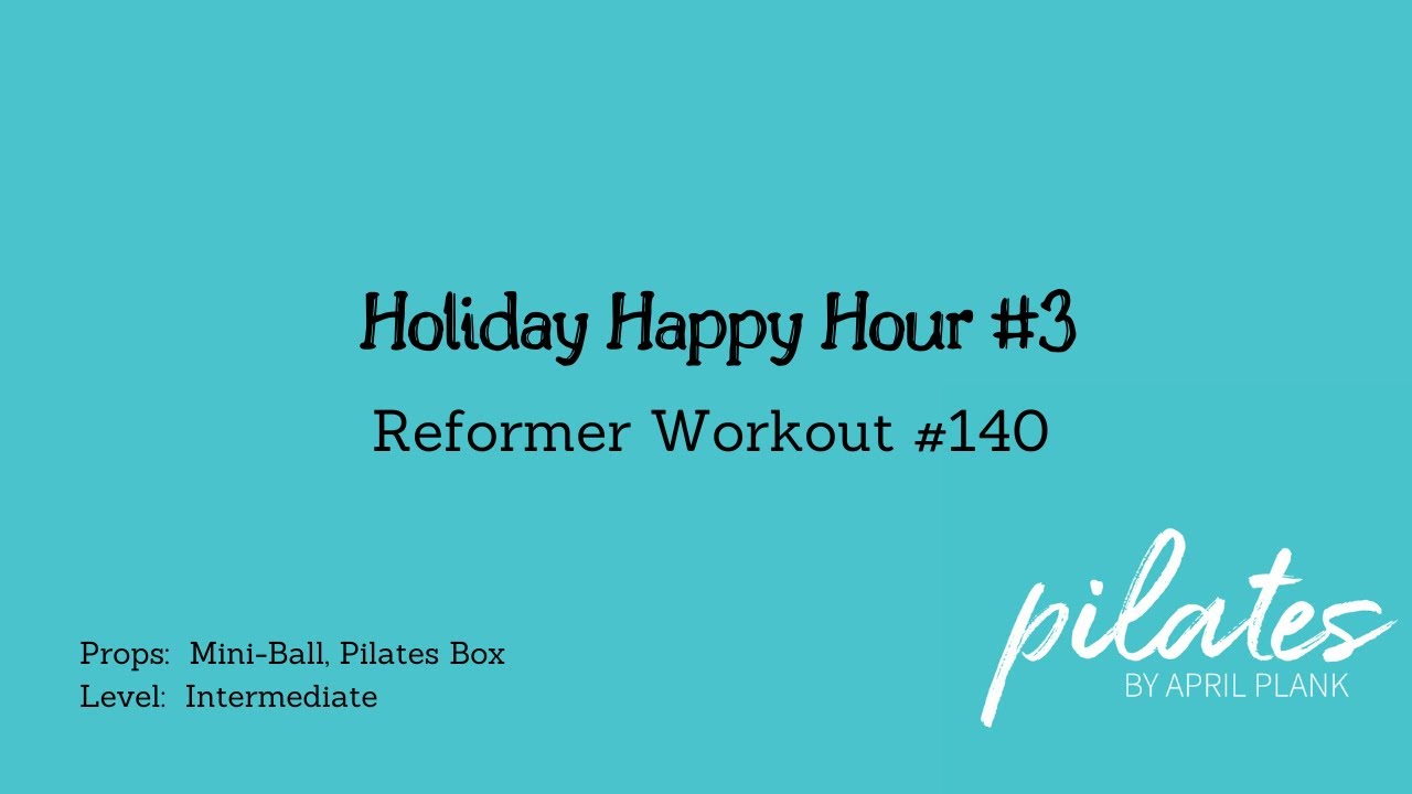 Holiday Happy Hour #3 - Reformer Workout #140 (Pilates Box, Mini-Ball ...