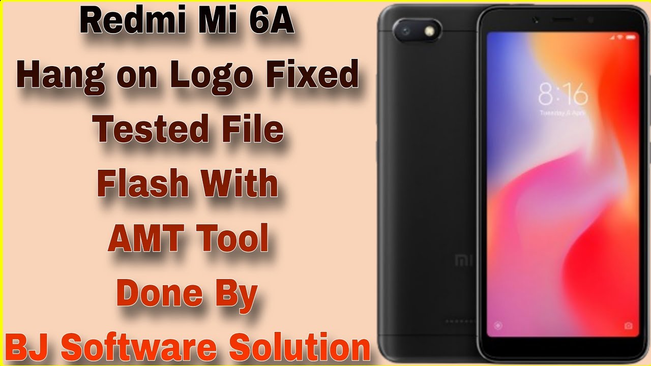 Redmi Mi 6A Hang on Logo Fixed Tested File Flash With AMT Tool Done By ...