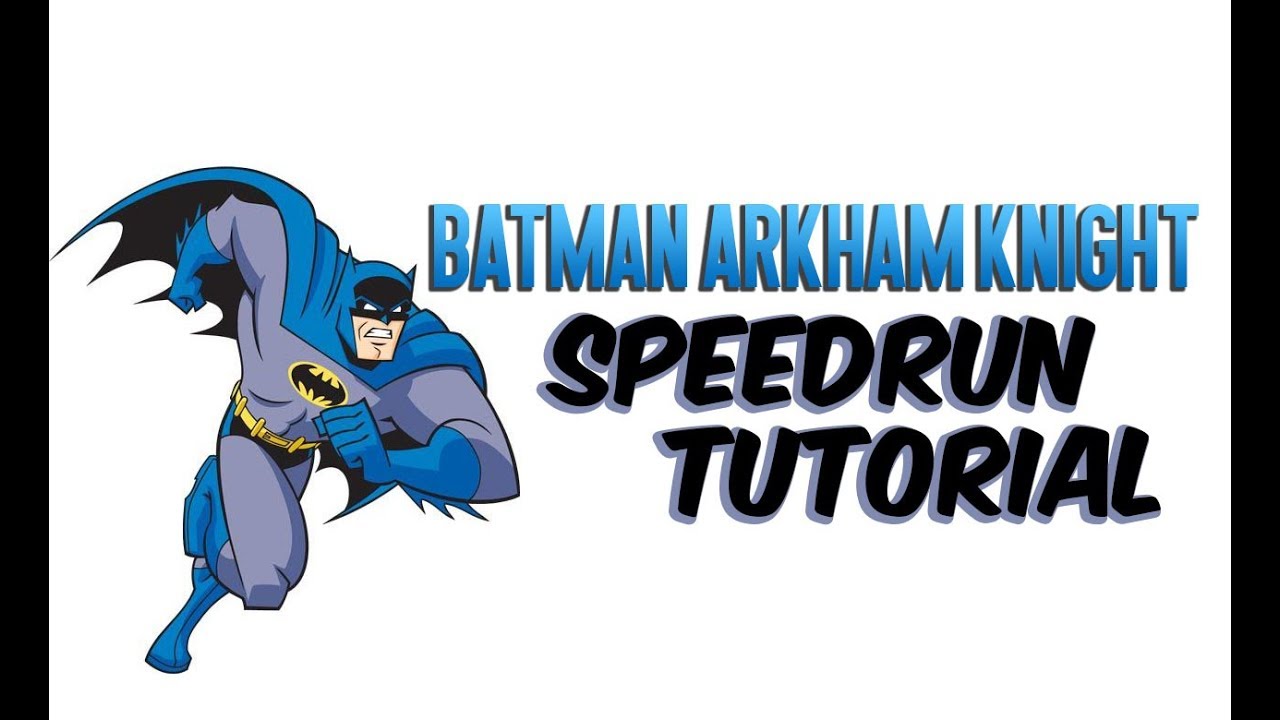 Batman Arkham Knight Any% Speedrun Tutorial - YouTube