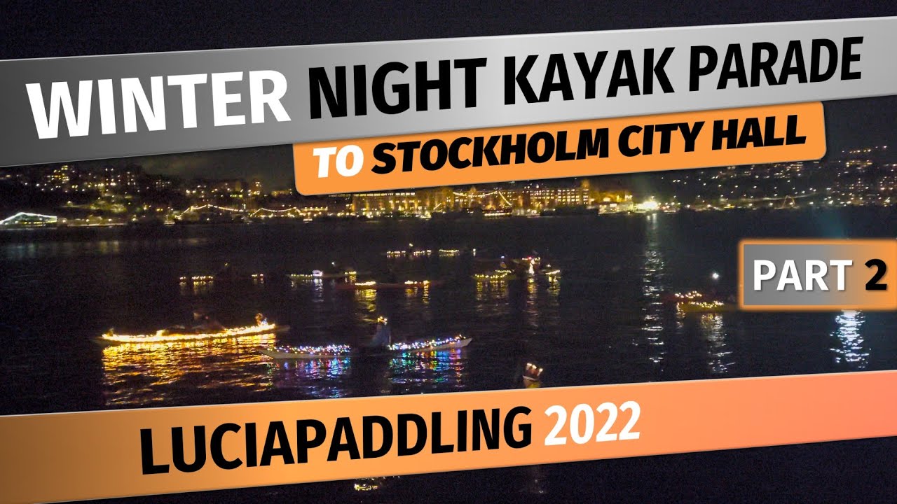 Luciapaddling 2022 [PART 2] - kayak parade & Nobel Week Lights show ...