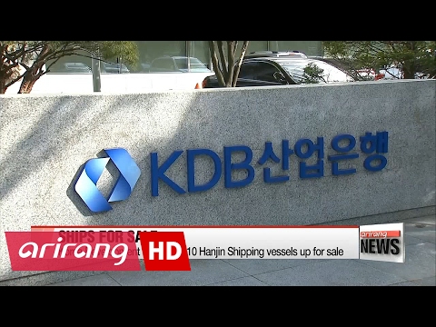Korea Development Bank puts 10 Hanjin Shipping vessels up for sale