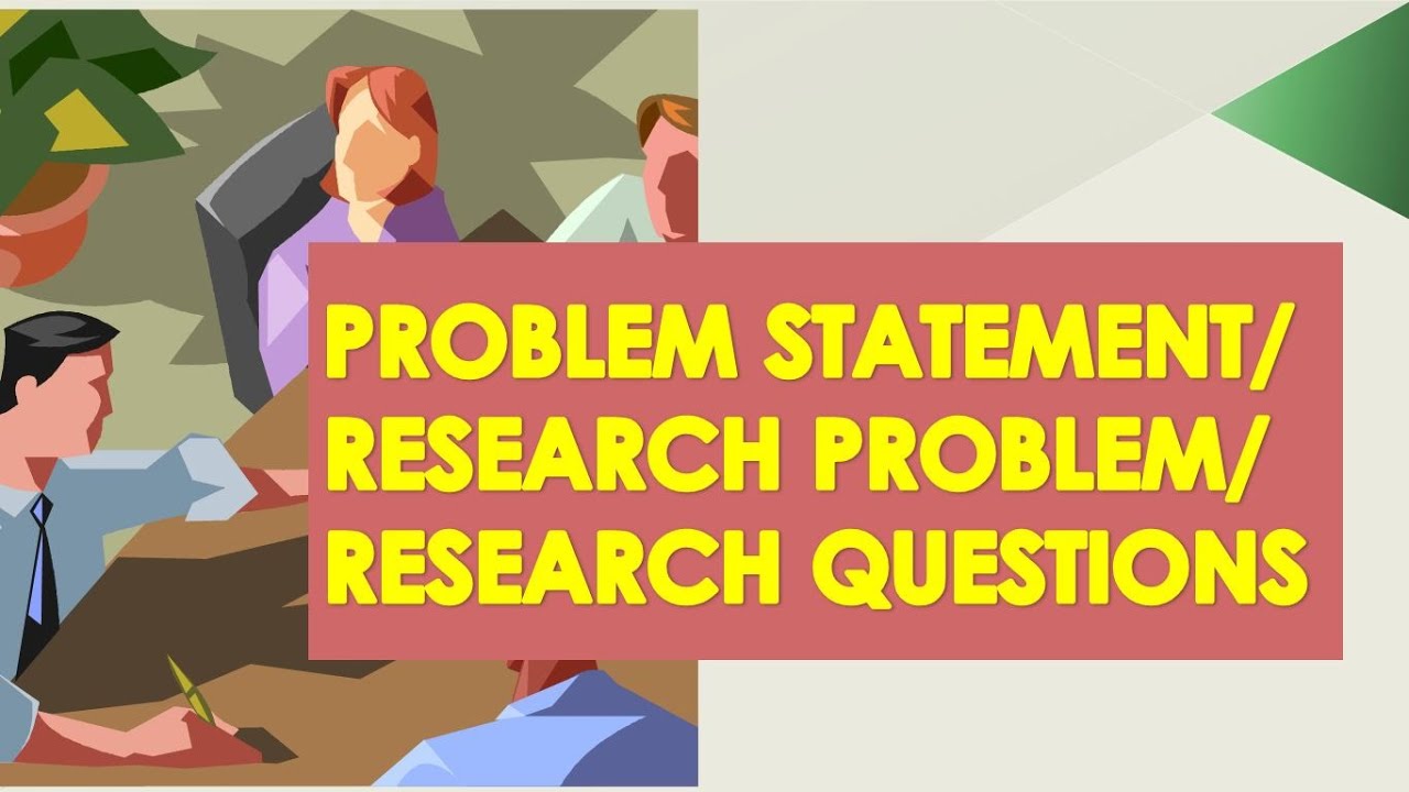 Problem Statement, Research Questions/ Problems - YouTube