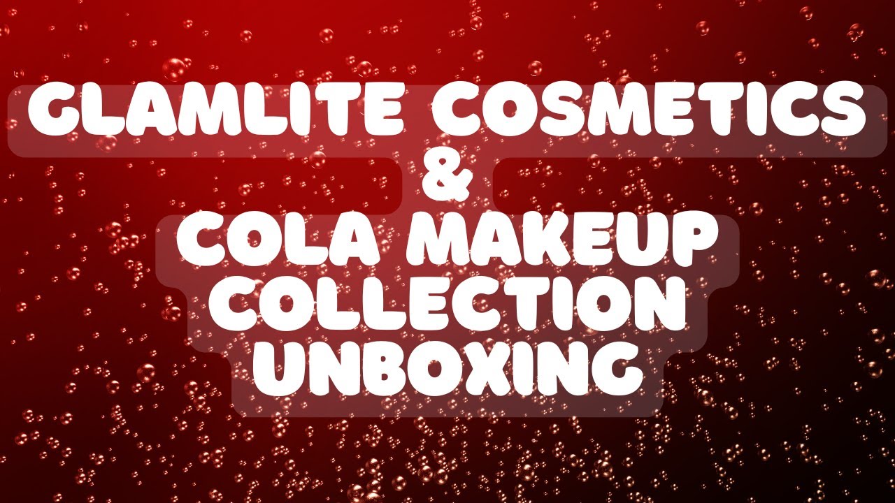 Glamlite Cosmetics and Cola Makeup Collection Unboxing #glamlite # ...
