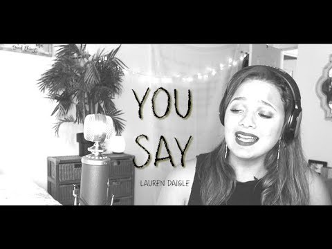 YOU SAY -- Lauren Daigle (Cover) - YouTube