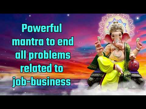 Powerful mantra to end all problems related  to job business