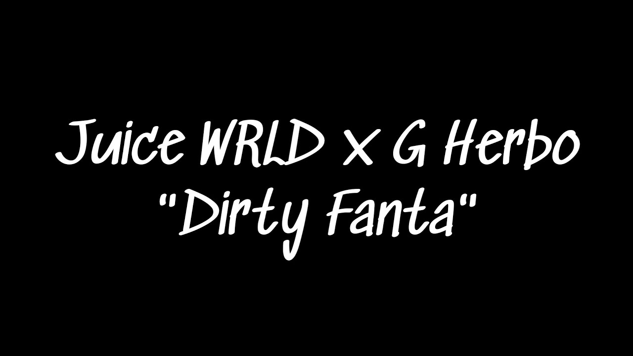 Juice WRLD x G Herbo - "Dirty Fanta" (Official Audio) - YouTube