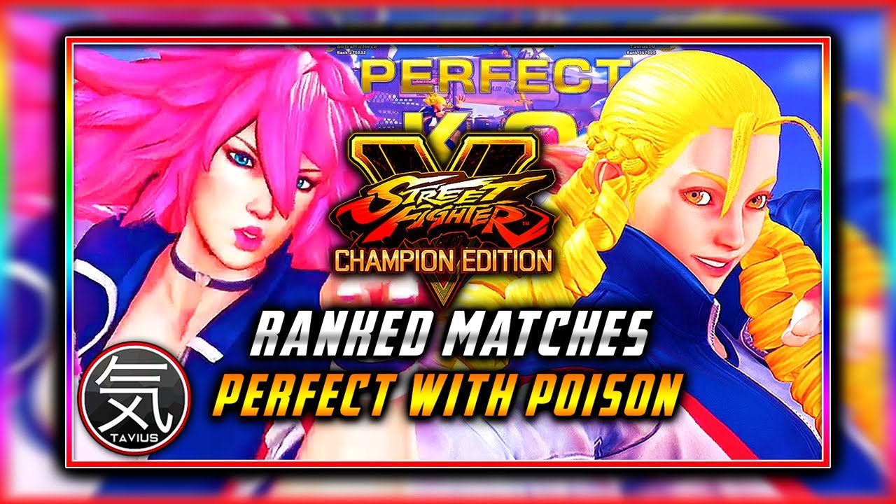 TOP TIER CHARACTER PERFECTED! Poison | Street Fighter V Ranked Matches ...