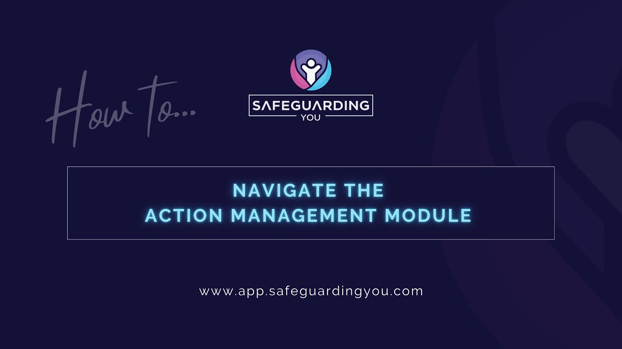 #3. How To... NAVIGATE THE ACTION MANAGEMENT MODULE - YouTube