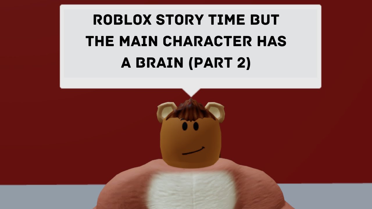Roblox Story Time but the Main character actually has a brain (Part 2 ...