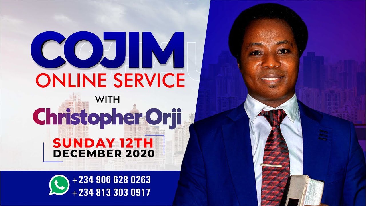 COJIM LIVE SUNDAY ONLINE SERVICE WITH CHRISTOPHER ORJI 13TH DECEMBER ...