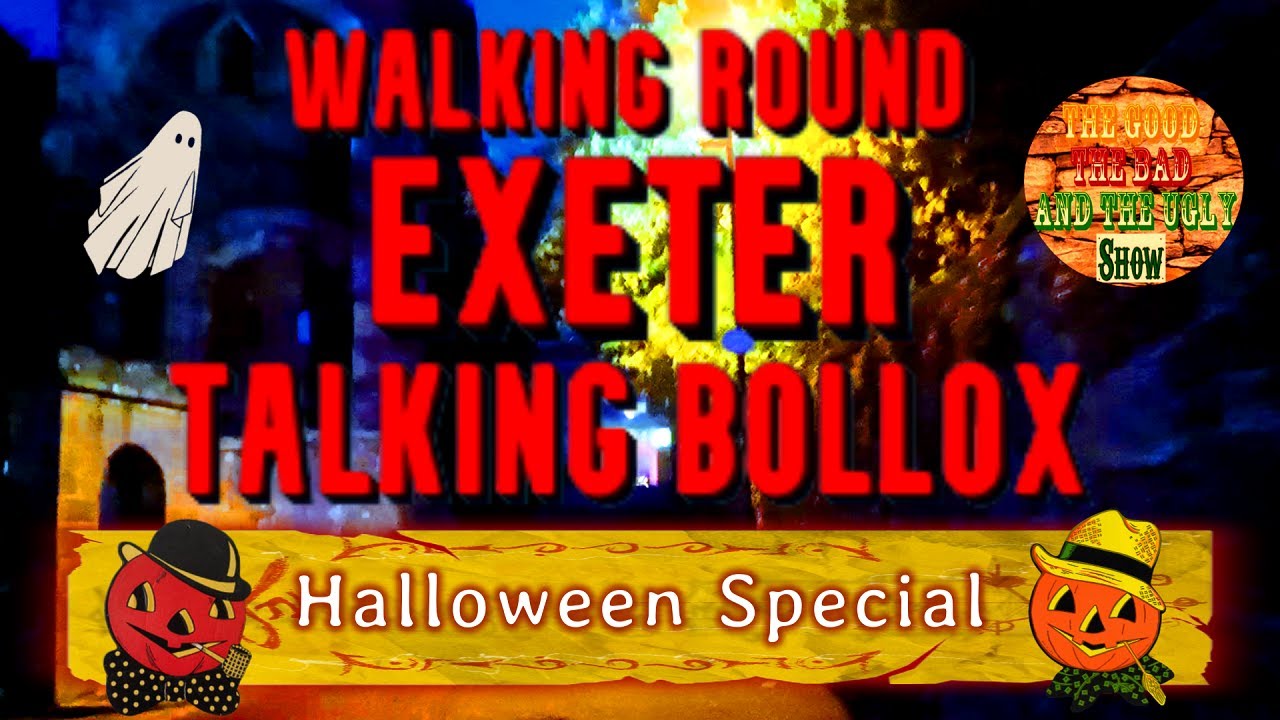 Haunted Exeter! A Walking Round Exeter, Talking Bollox Halloween ...