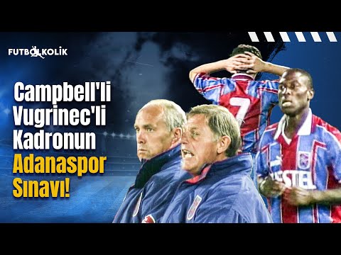 Trabzonspor - Adanaspor 1998-99 Sezonu | Campbell'li Vugrinec'li Kadronun Adanaspor Sınavı!