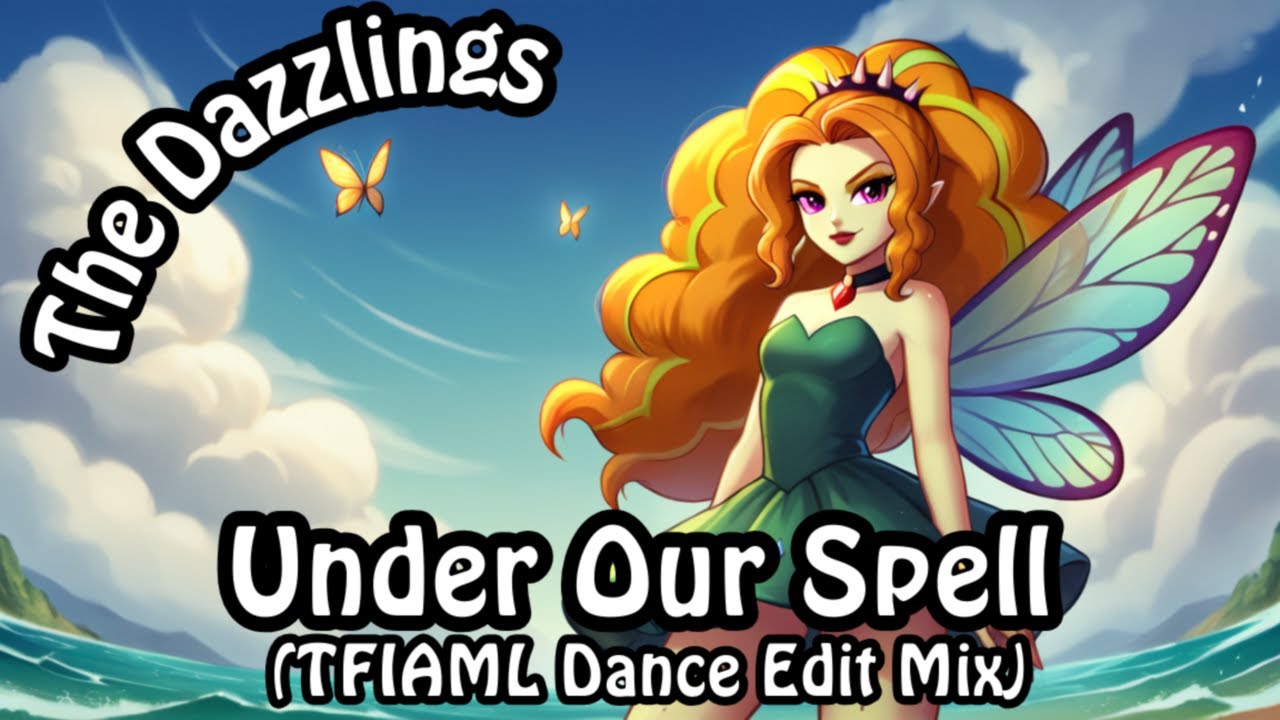 Under Our Spell TFIAML Dance Edit Mix The Dazzlings Cover Song ...