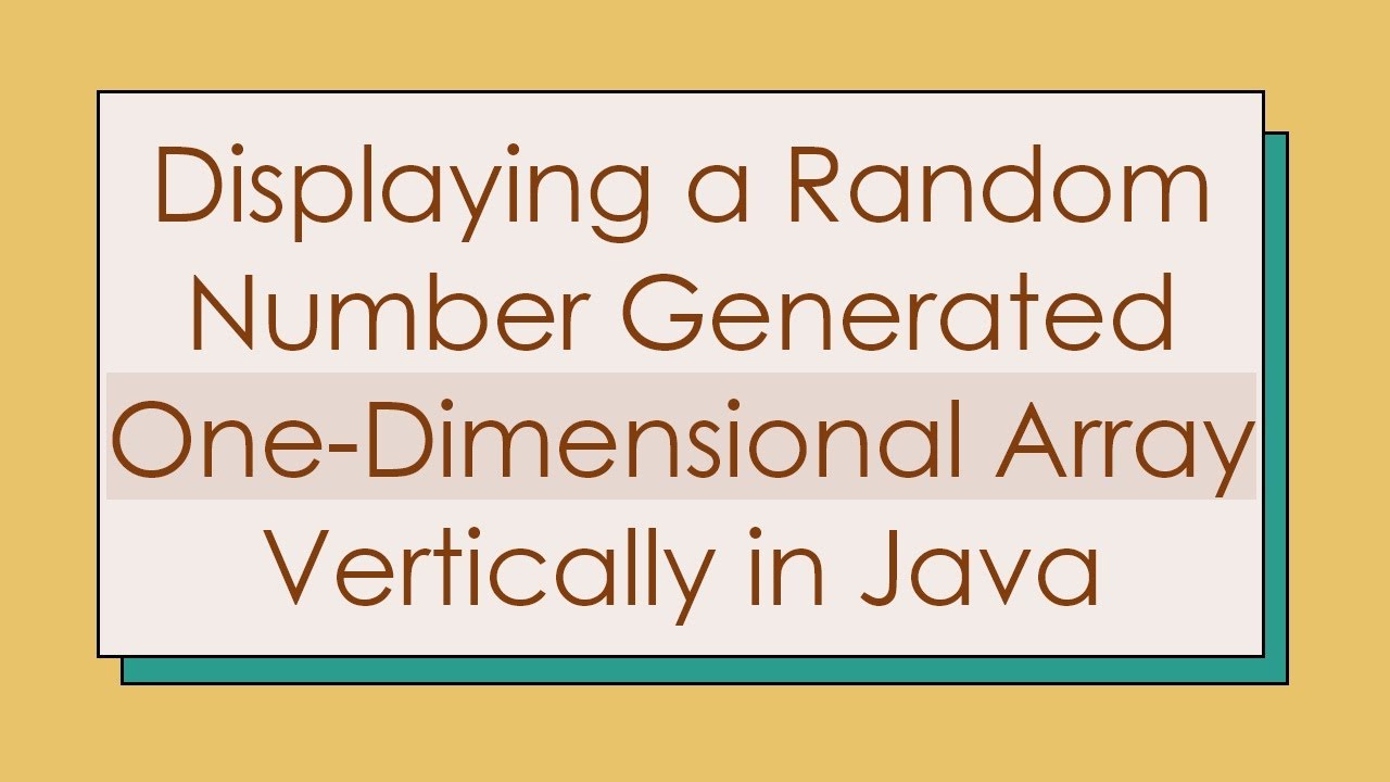 Displaying a Random Number Generated One-Dimensional Array Vertically ...