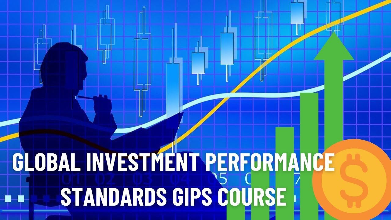 Global Investment Performance Standards (GIPS) Course - YouTube