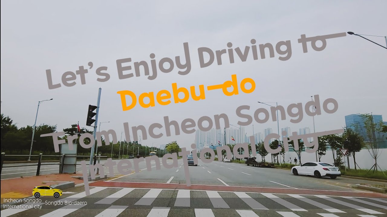 Let's Enjoy Driving to Daebu-do from Incheon Songdo International City ...