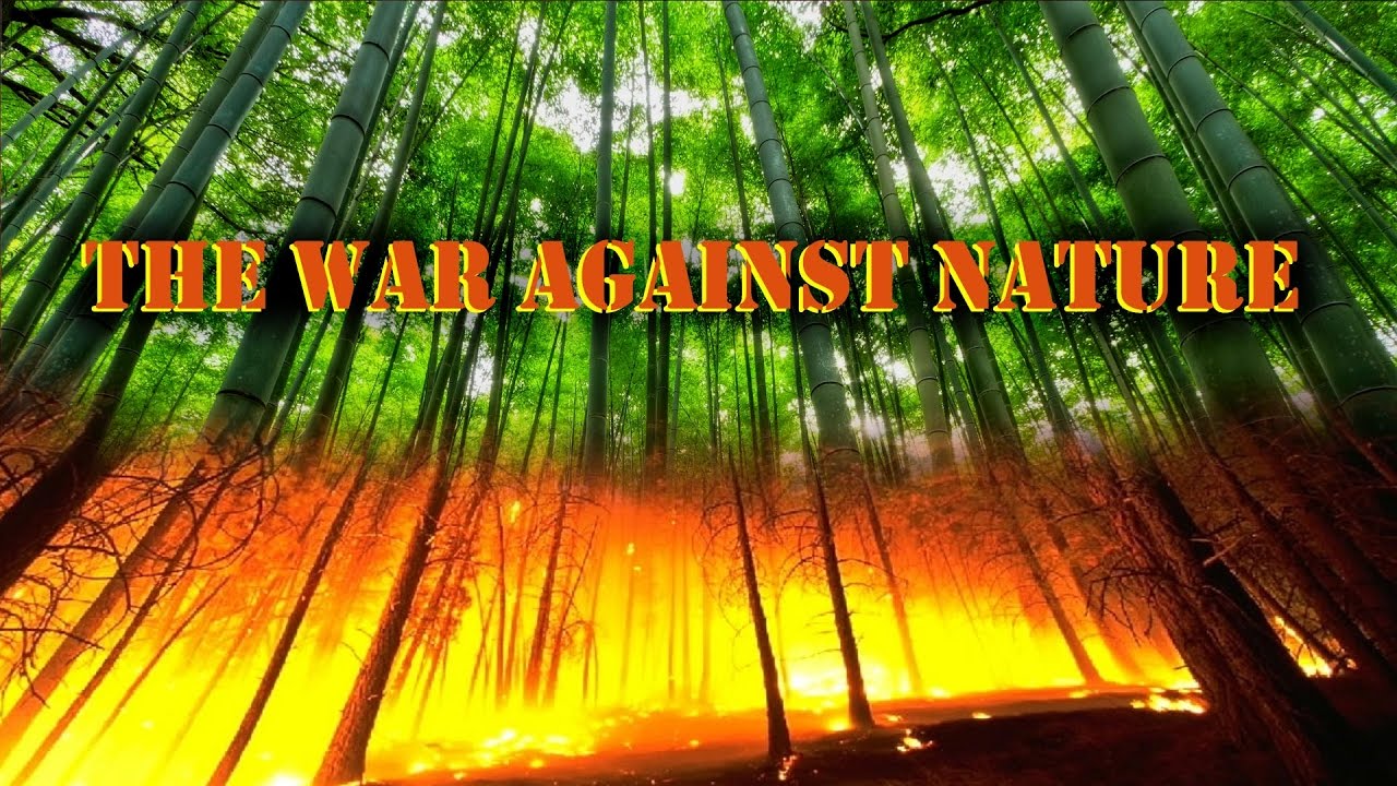 The War Against Nature - YouTube