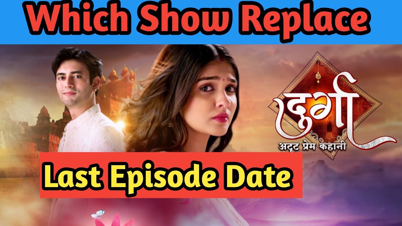 Durga Last Episode Date And Which Show Replace//Konsa Nya Show Ayega 8:30pm Par Colors TV - YouTube