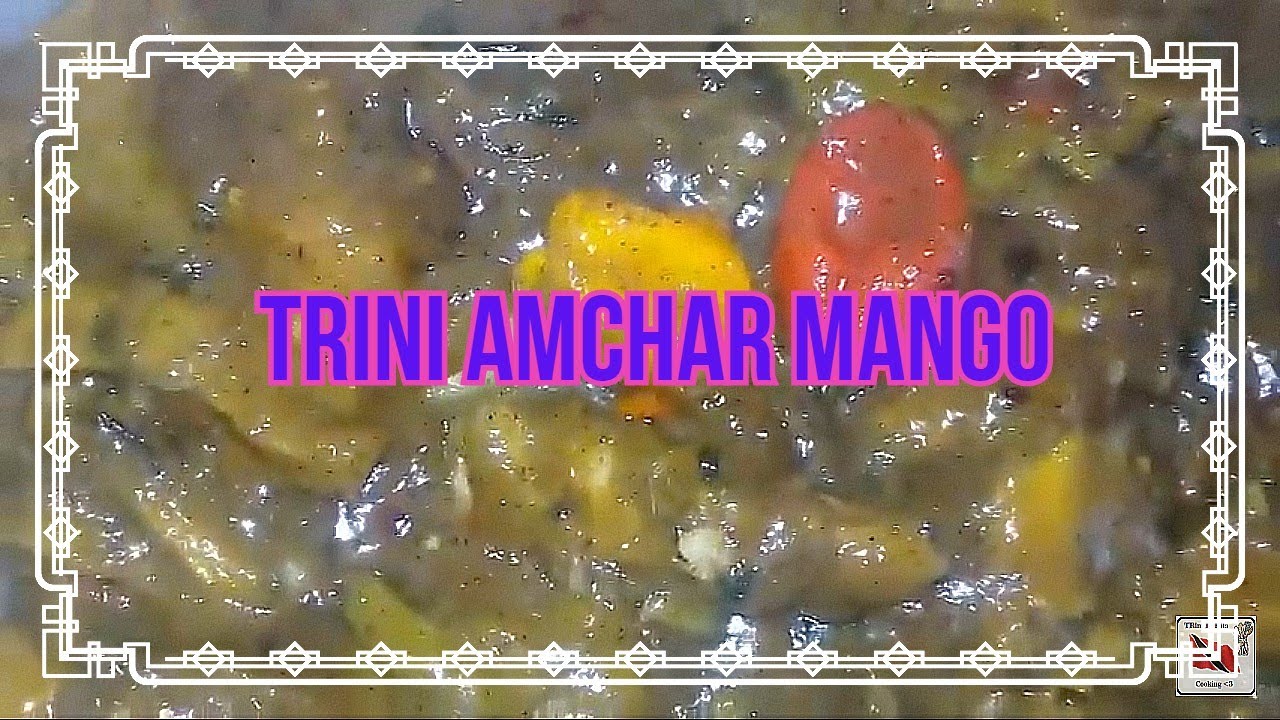 My Recipe For Trinidad Amchar Mango - YouTube