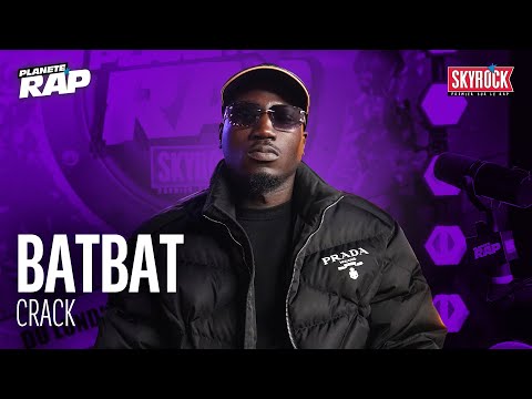 BatBat - Crack #PlanèteRap
