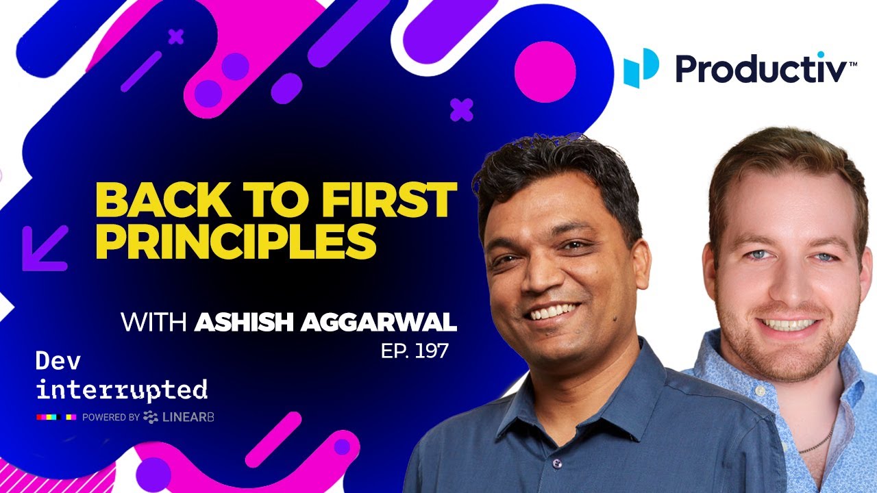 Back to First Principles with Ashish Aggarwal (#197) - YouTube