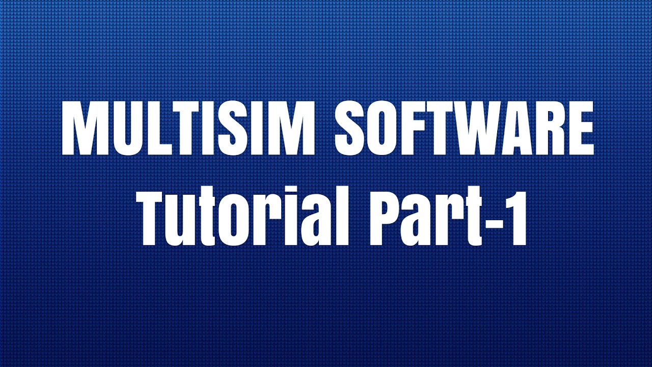 Multisim Software Tutorial Part-1 - YouTube