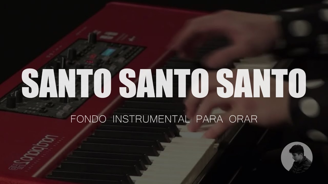 PIANO INSTRUMENTAL PARA ORAR - Santo, Santo, Santo - MÚSICA CRISTIANA ...